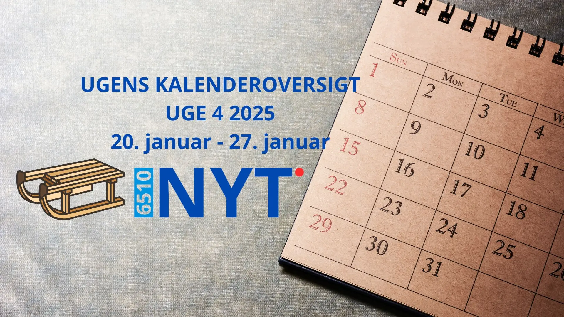 Ugens kalenderoversigt (uge 4) | 6510 NYT